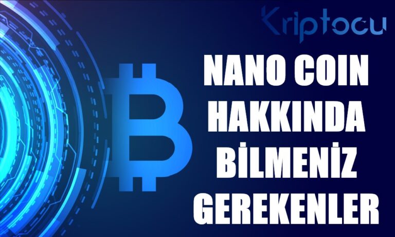 Nano Coin Hakkında Bilmeniz Gerekenler - Kriptocu